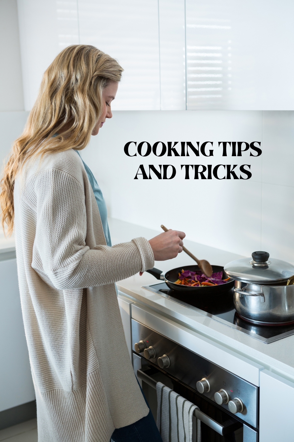 7 Cooking Tips and Tricks for Effortless Cooking at Home - SophieFoodie